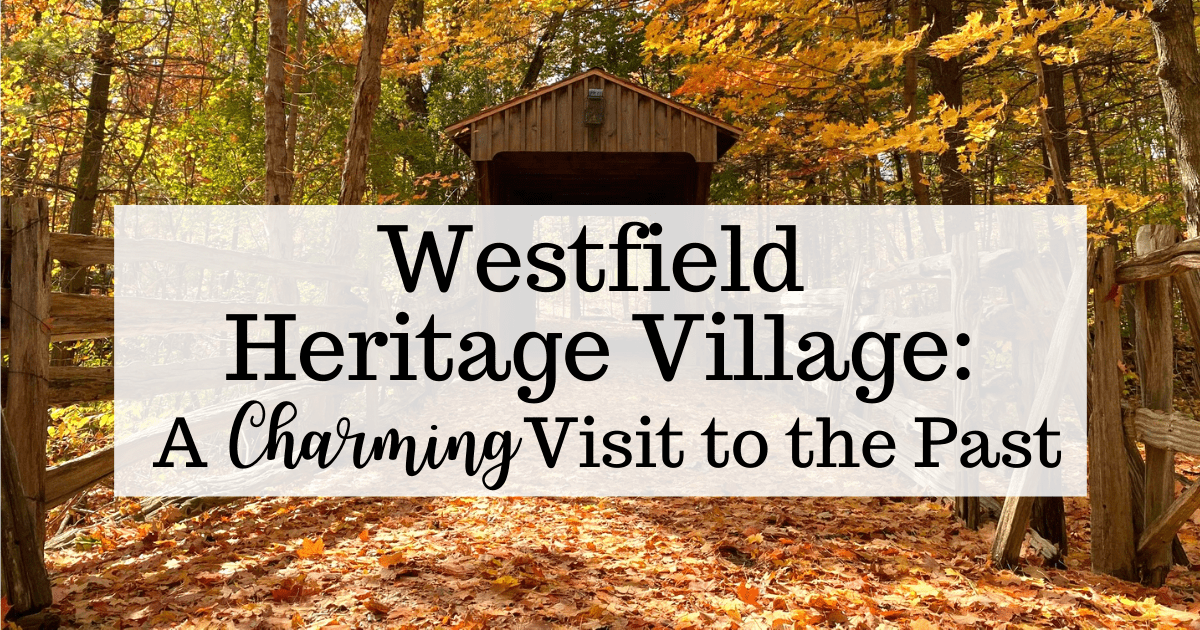 Historic Westfield Heritage Village | In Search of Sarah