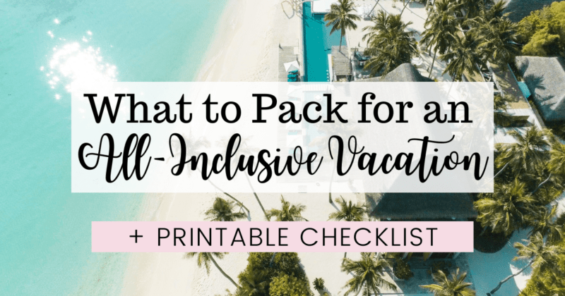 What to Pack for an All-Inclusive Vacation (+ Checklist!)