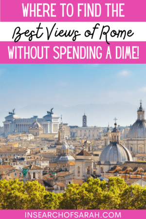 Where to Find the Best Views of Rome (for FREE!) | In Search of Sarah