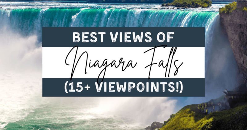 Where to Get the Best Views of Niagara Falls (15+ Viewpoints!)